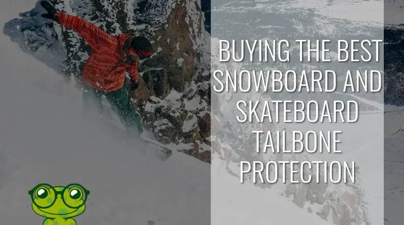 Buying THe Best SNowboard and Skateboard Tailbone Protection,